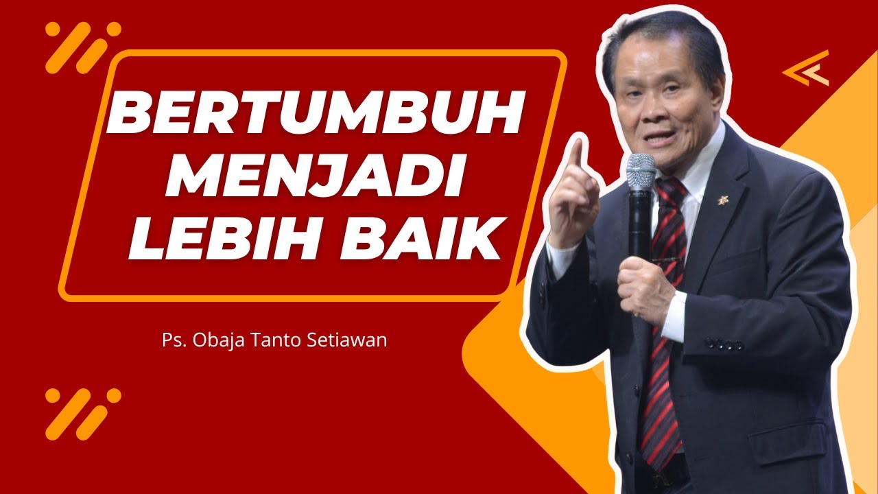 BERTUMBUH MENJADI LEBIH BAIK I Ps. Obaja Tanto Setiawan - YouTube