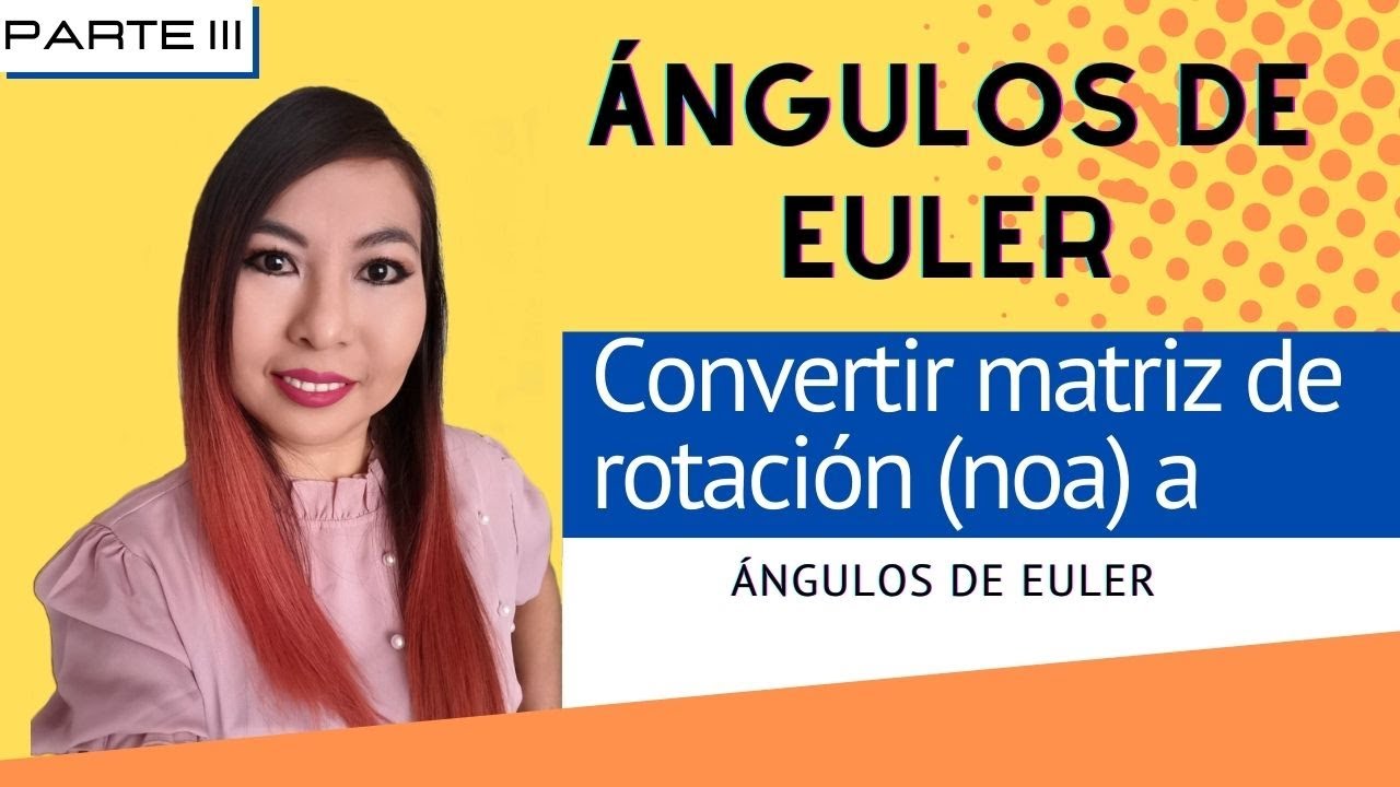 Ángulos de Euler III: Conversión de matriz de rotación (noa) a ángulos ...