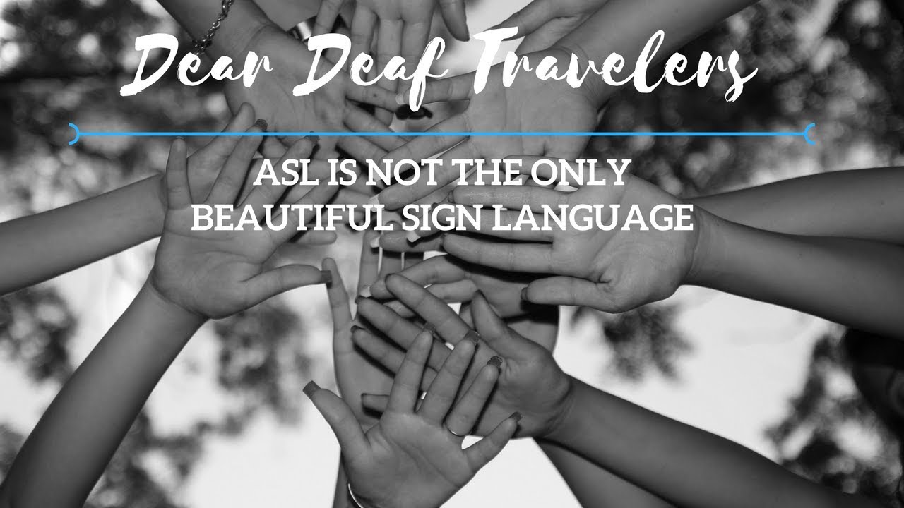 Dear Deaf Travelers: ASL is not the only beautiful sign language - YouTube