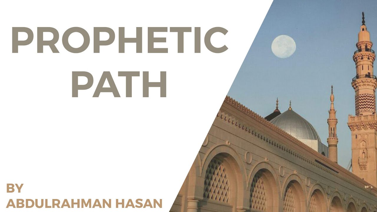 Prophetic Path || Ustadh AbdulRahman Hassan - YouTube