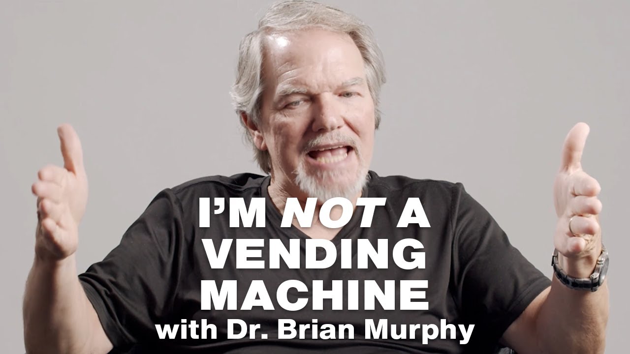 I'm Not a Vending Machine | Dr. Brian Murphy - YouTube