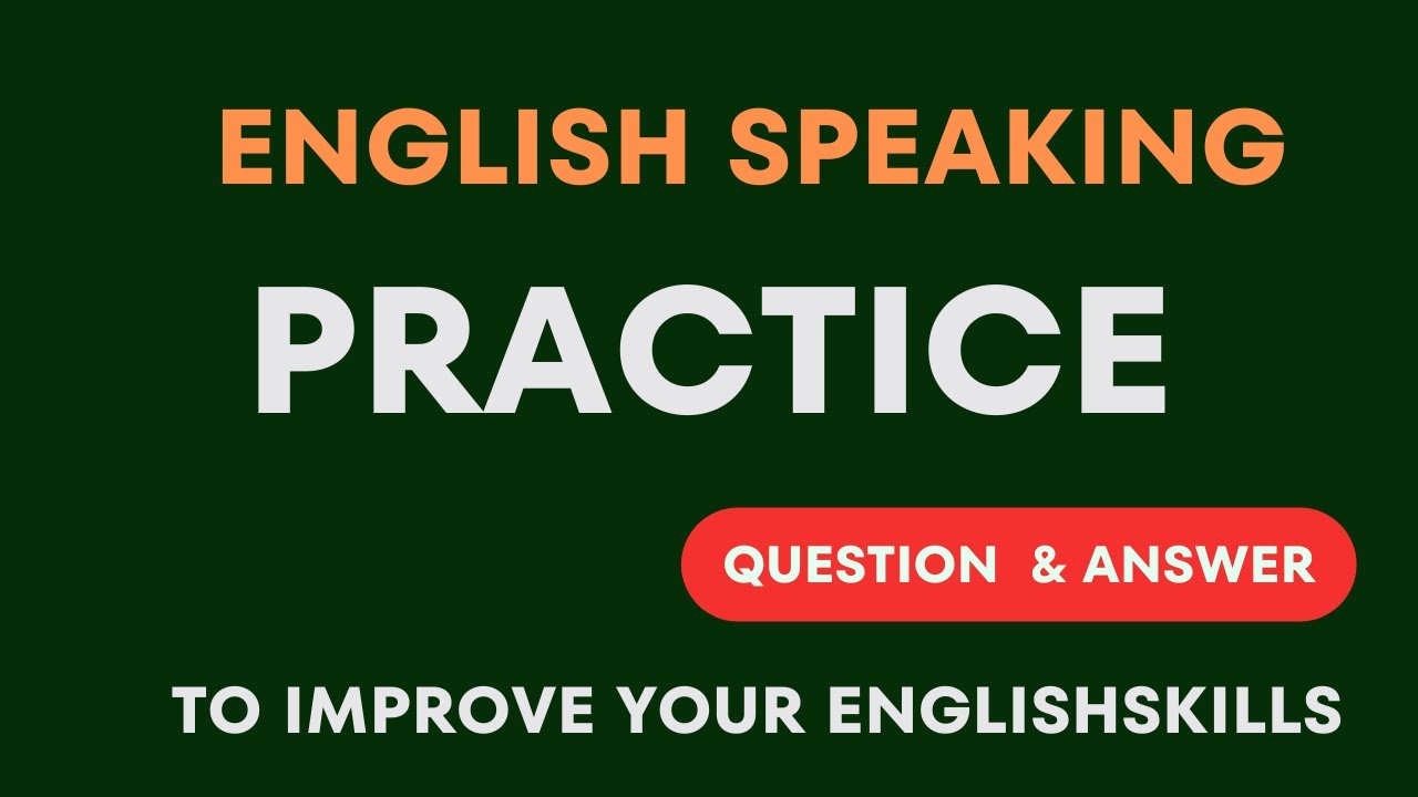 Speaking English Practice Conversation Questions And Answers