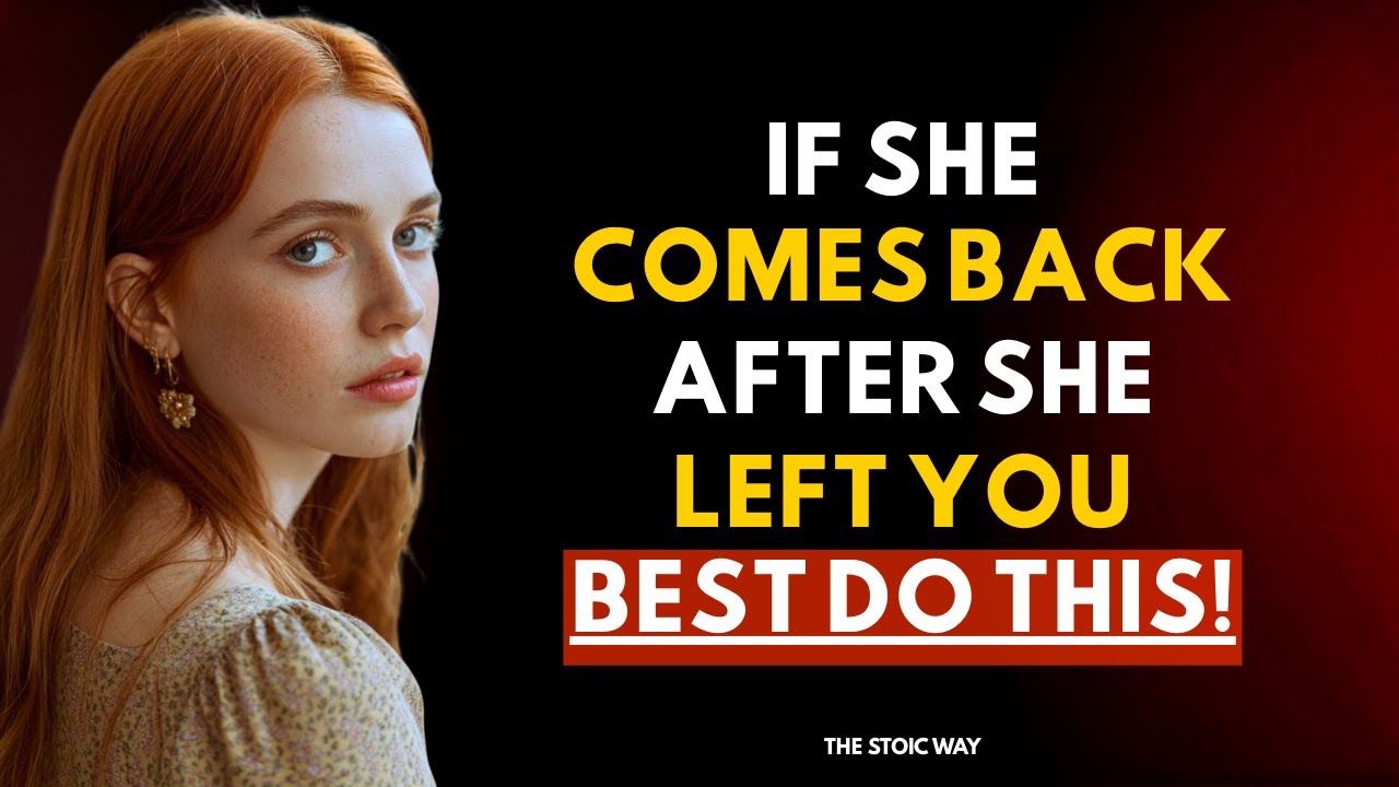 Here’s What To Do If A Woman Comes Back After She Left You | Stoicism ...