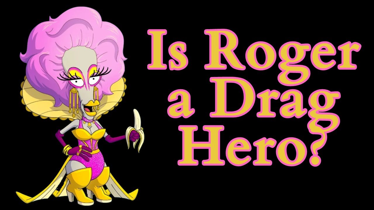 Is Roger a Drag Hero? (American Dad Video Essay) - YouTube