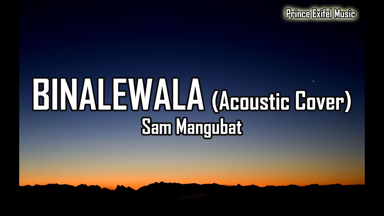 Binalewala (Acoustic Cover) - Sam Mangubat (by Michael Dutchi Libranda ...