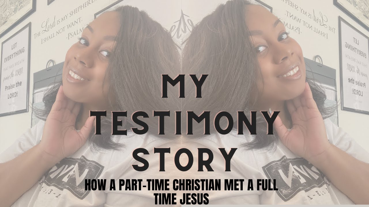 My testimony story How a Part Time Christian meets a Full Time Jesus ...
