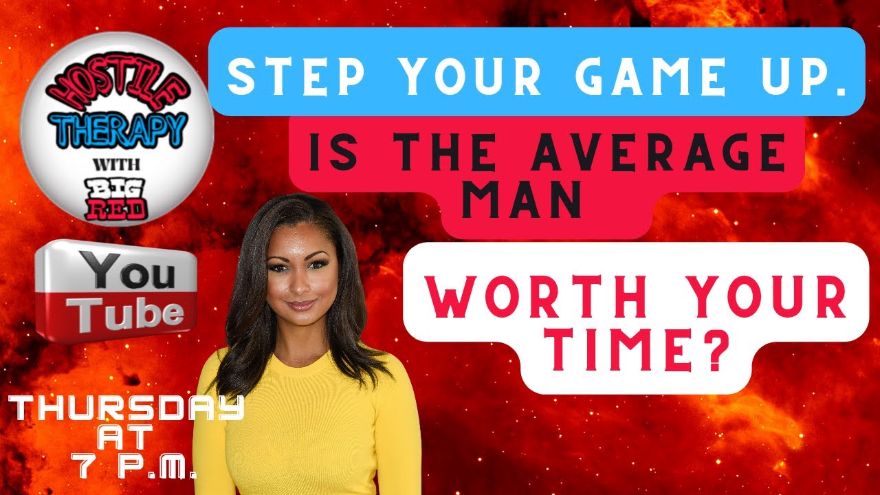 Step Your Game Up! Is The Average Man Worth Your Time? - YouTube