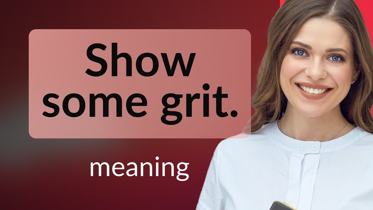 Show Some Grit: Understanding and Using this Powerful Phrase - YouTube