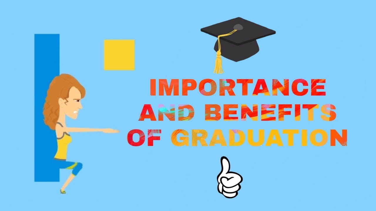 Importance and benefits of graduation!! - YouTube