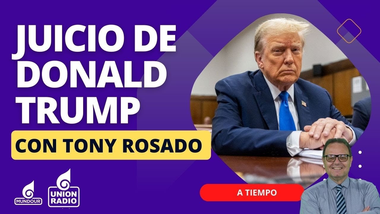 Juicio de Donald Trump con Tony Rosado || A Tiempo - YouTube