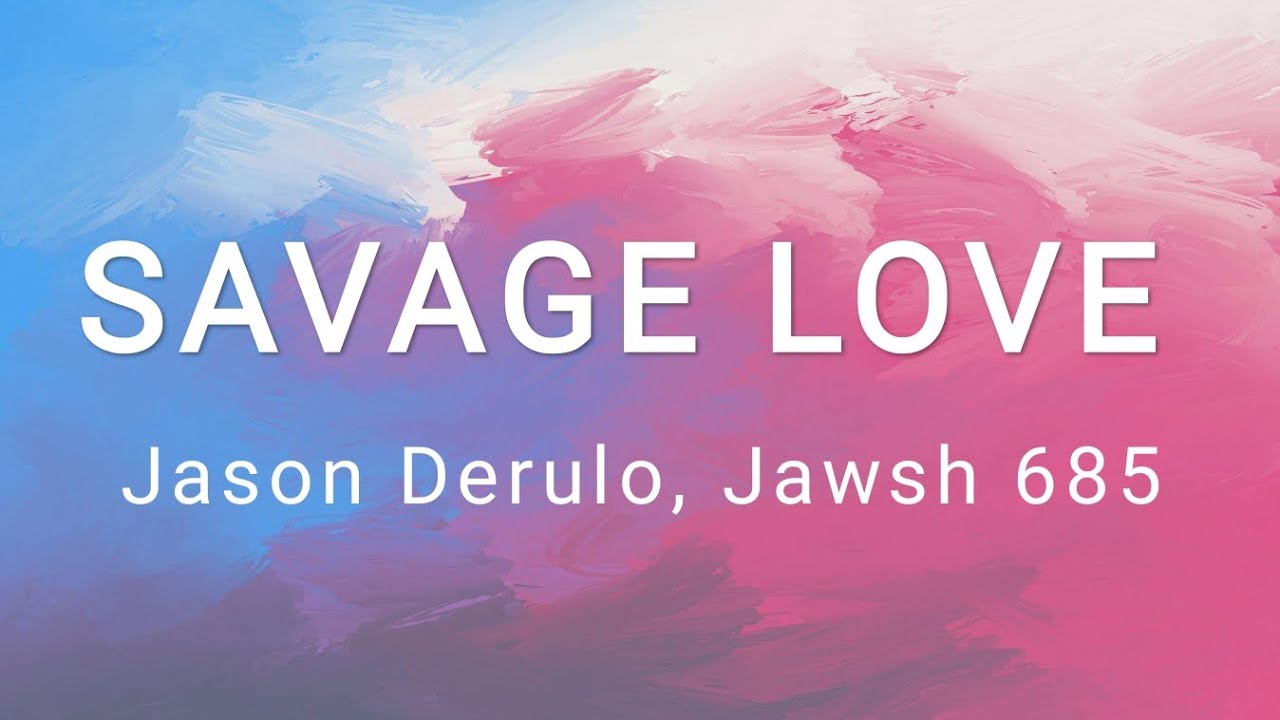 Savage Love - Jason Derulo, Jawsh 685 - YouTube