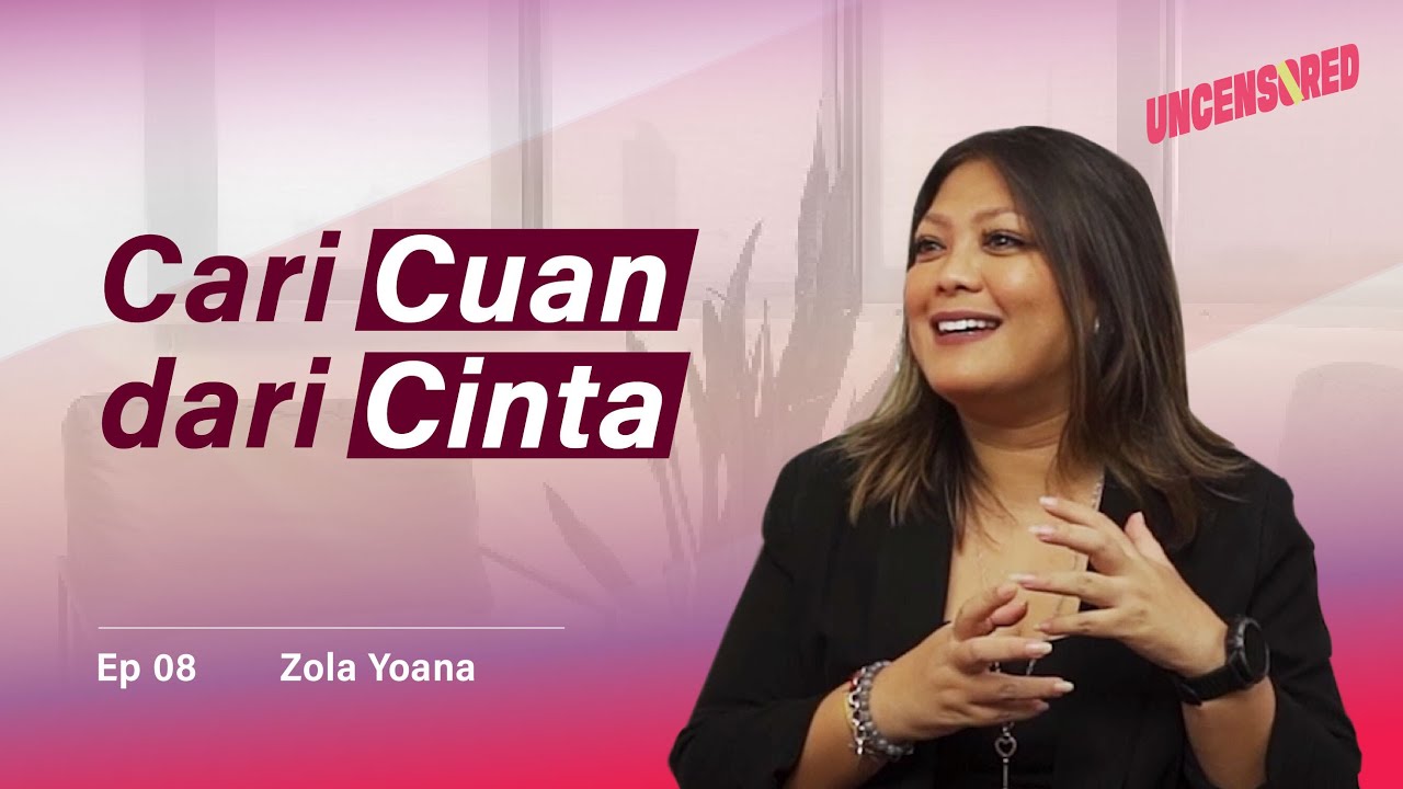 Cari Cuan dari Cinta - Uncensored with Andini Effendi Ep.8: Zola Yoana ...