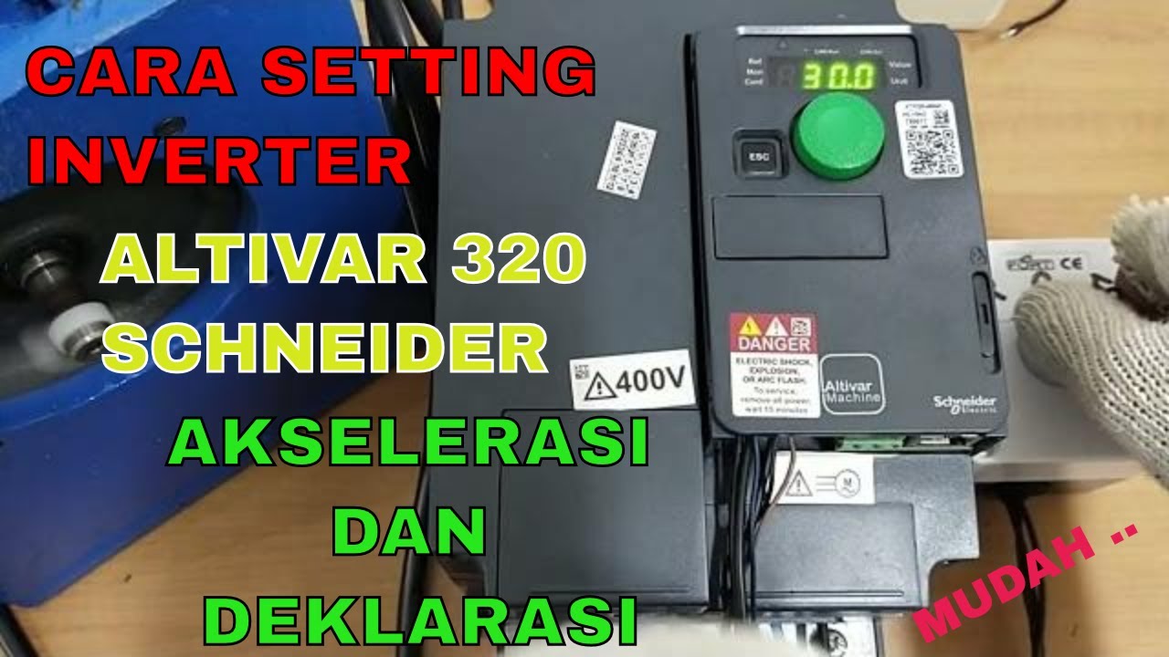 CARA SETTING INVERTER MOTOR 3 PHASE ALTIVAR 320 SCHNEIDER AKSELERASI ...