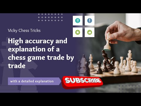 High accuracy and explanation of a chess game trade by trade - YouTube