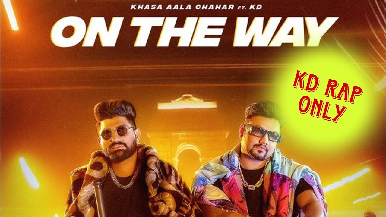 On the way | kd rap only | kd rap | khasa ala chahar Haryanvi rap song ...