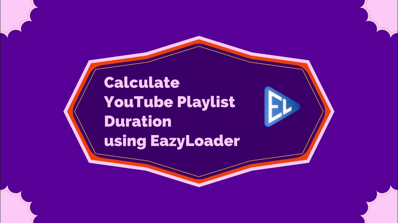 Calculate Youtube Playlist Duration Youtube Downloader Eazyloader Youtube
