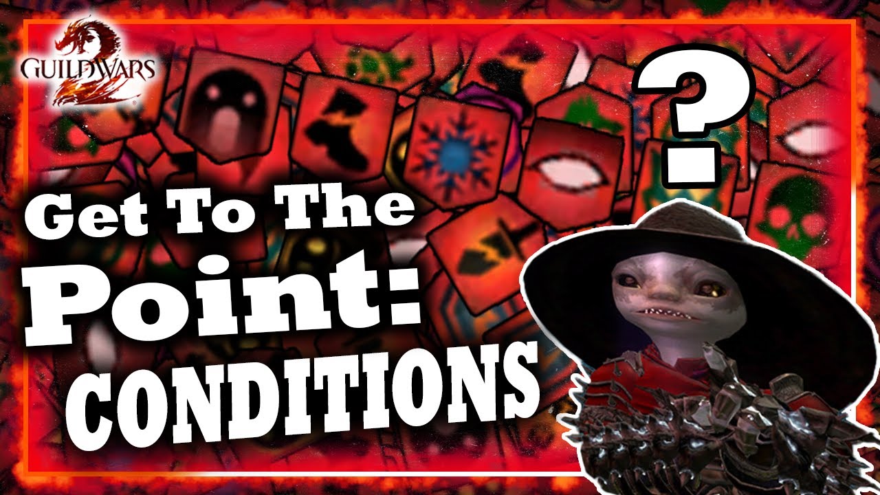 Get To The Point: Conditions - A Guild Wars 2 Guide - YouTube