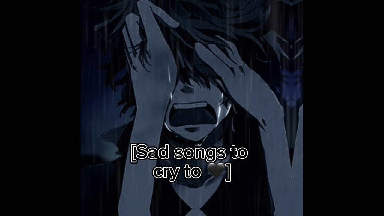 Pov you just want to cry 😭 ~ [a sad playlist 🖤] - YouTube