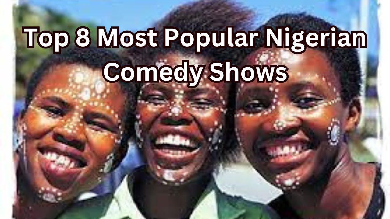 Top 8 Most Popular Nigerian Comedy Shows - YouTube