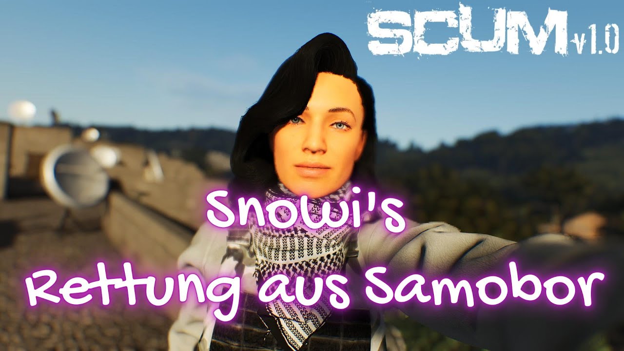 SCUM 1.0 - 🧟‍♂️ Snowi's Rettung aus Samobor - YouTube