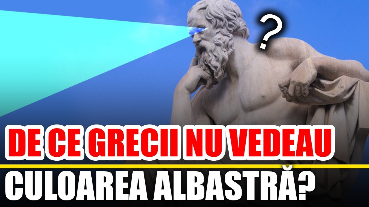 DE CE Grecii Antici Nu Vedeau Culoarea Albastra? - YouTube