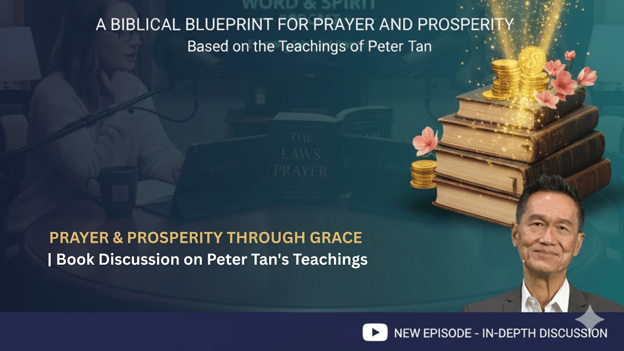 🙏💰 PRAYER & PROSPERITY THROUGH GRACE | Book Discussion on Peter Tan's ...