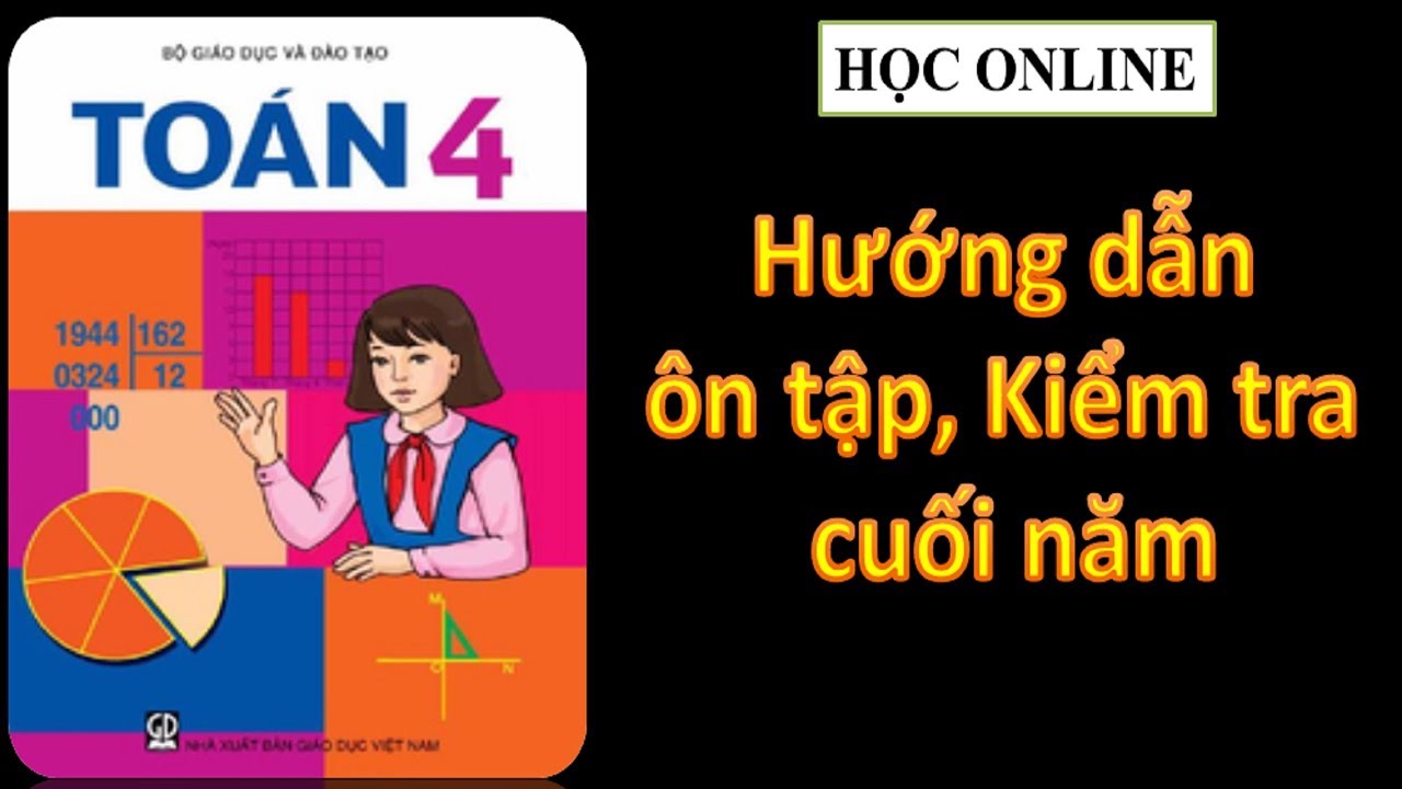 Toán 4: Ôn tập và thi cuối năm lớp 4 năm 2019 - YouTube