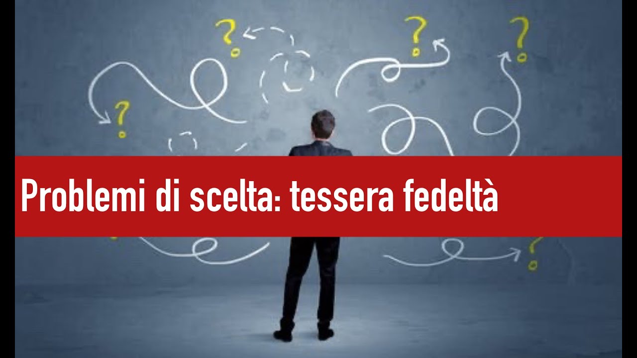 Problemi di scelta: tessera fedeltà - YouTube