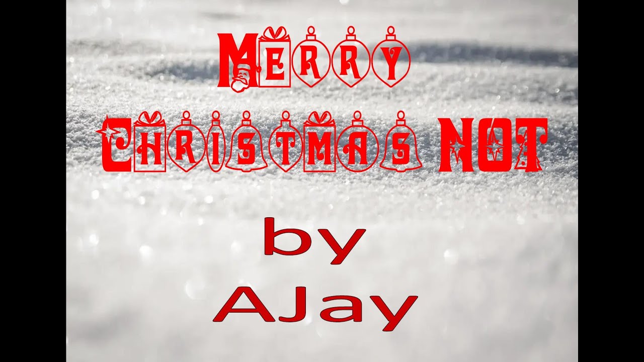 Merry Christmas NOT by AJay - YouTube