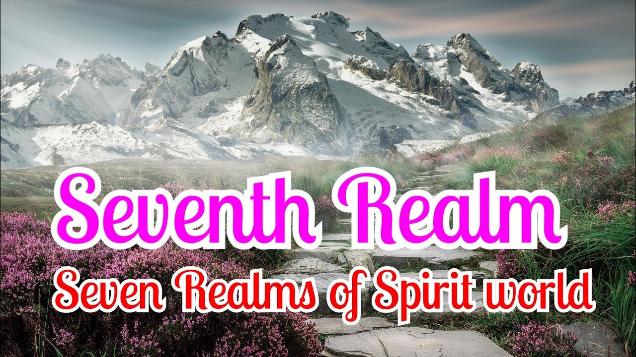 Seventh Realm - Seven Realms of Spirit world - YouTube