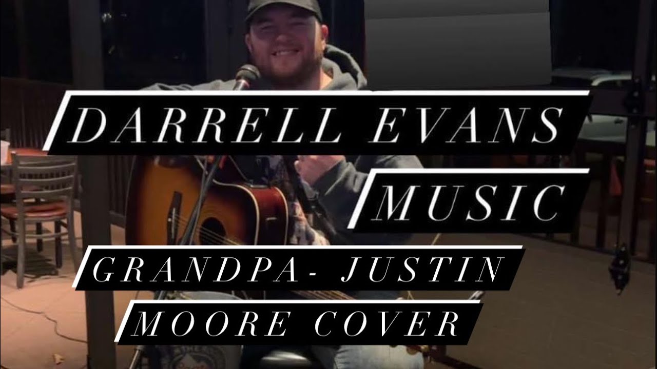 Grandpa- Justin Moore Cover By Darrell Evans - YouTube