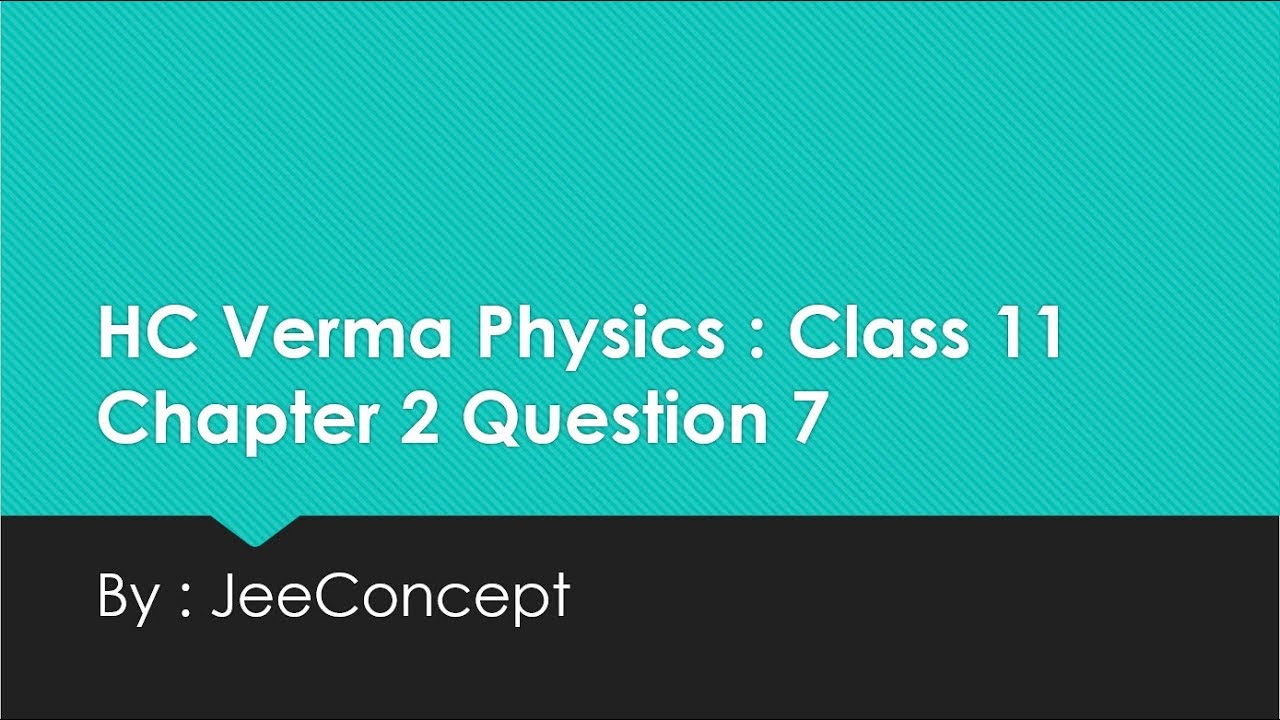 HC Verma Solution Chapter 2 Question 7 : Class 11 Physics - YouTube