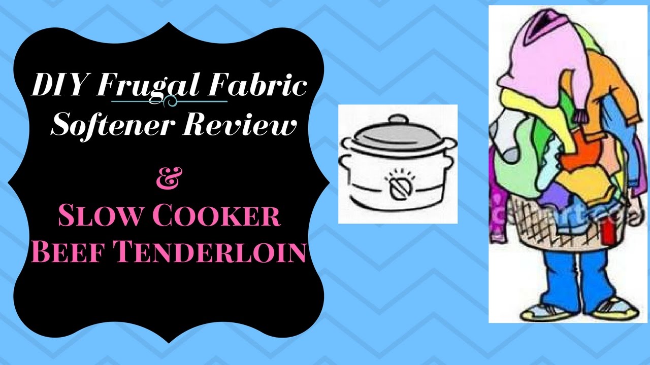 VLOG - Slow Cooker Beef Tenderloin - DIY FRUGAL FABRIC SOFTENER REVIEW ...