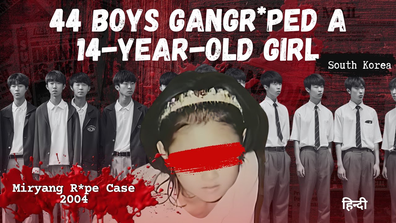 44 Boys Gangr**ed A 14 Years Old Girl || Miryang R**e Case - 2004 ...