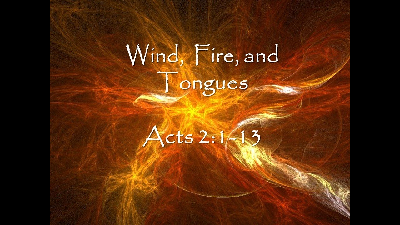 Wind, Fire, and Tongues - Acts 2:1-13 - Grace Bible Church - 1.24.2021 ...