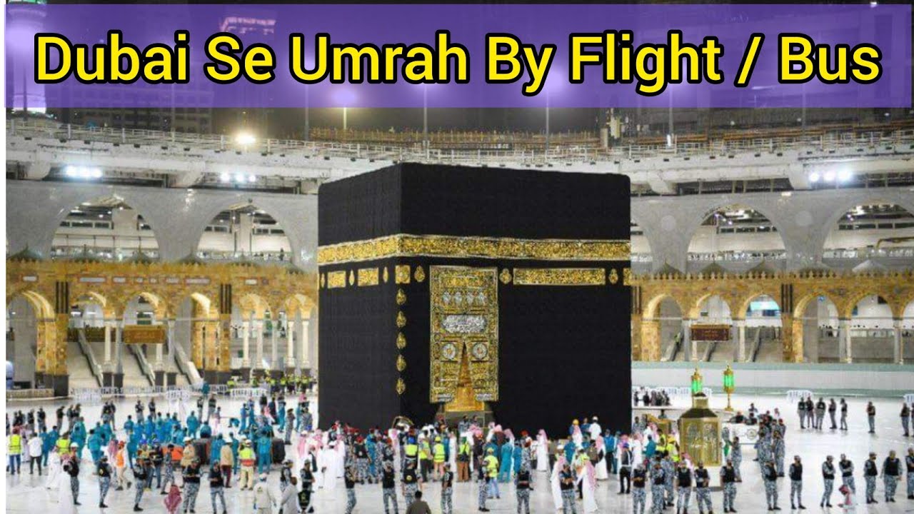 Dubai Se Umrah Bus Aur Flight se Complete Information August 2022 - YouTube