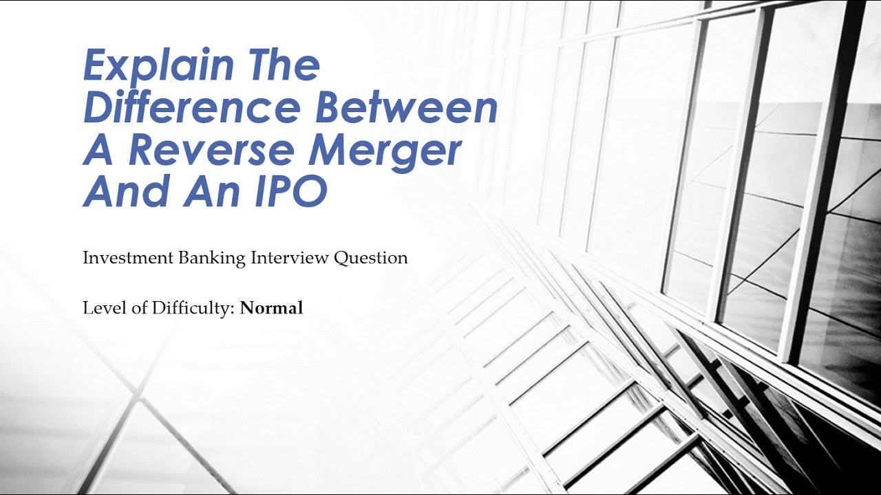 Mock Investment Banking Interview Question – Reverse Takeover vs IPO ...
