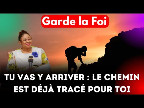 Tu vas y arriver : le chemin est déjà tracé pour toi, il demande de la foi. Joëlle Gloria Kabasele