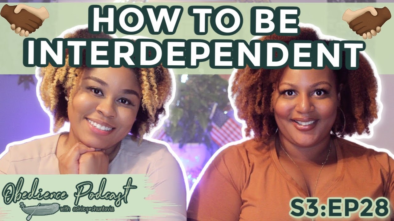 HOW TO BE INTERDEPENDENT - 🇺🇸 Interdependent Series 🇺🇸 Part 2 OBEDIENCE ...