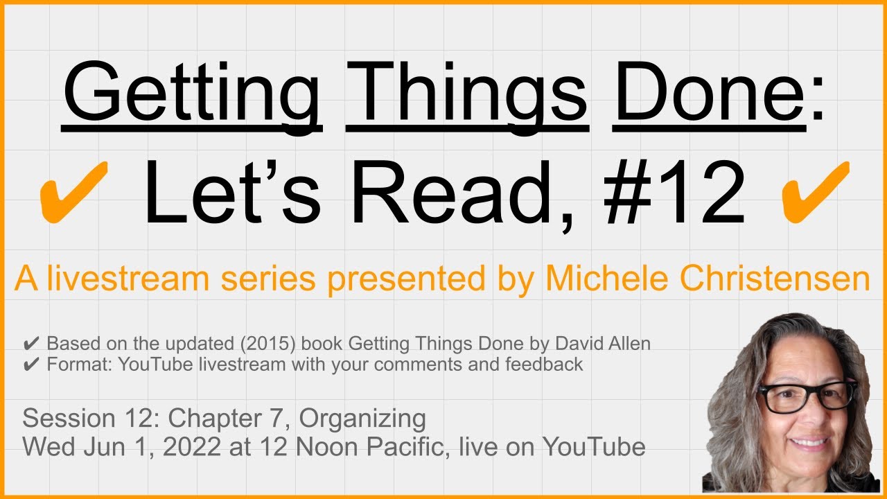 Getting Things Done (GTD), Livestream #12 | Chapter 7, Organizing ...