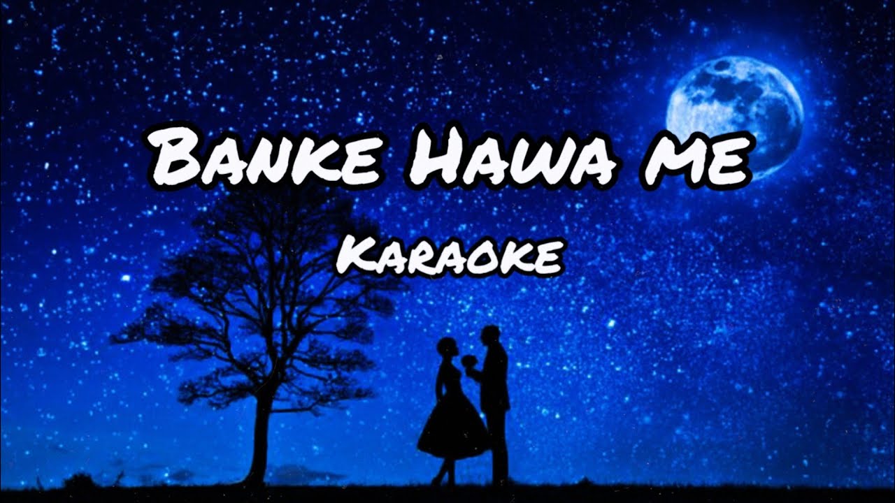 Banke Hawa me Song Lyrics & Karaoke || Hindi Song Banke Hawa Karaoke ...