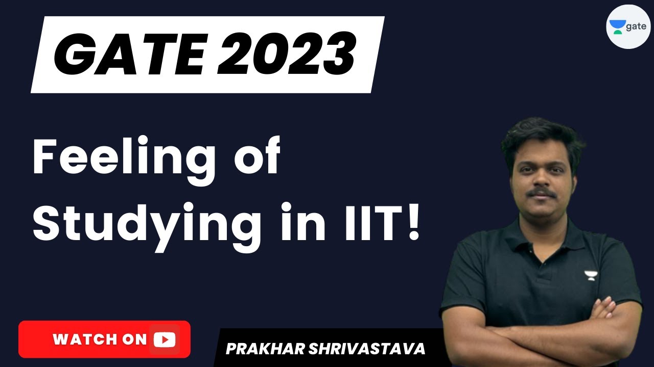Feeling of Studying in IIT! GATE 2023 | Prakhar Shrivastava - YouTube