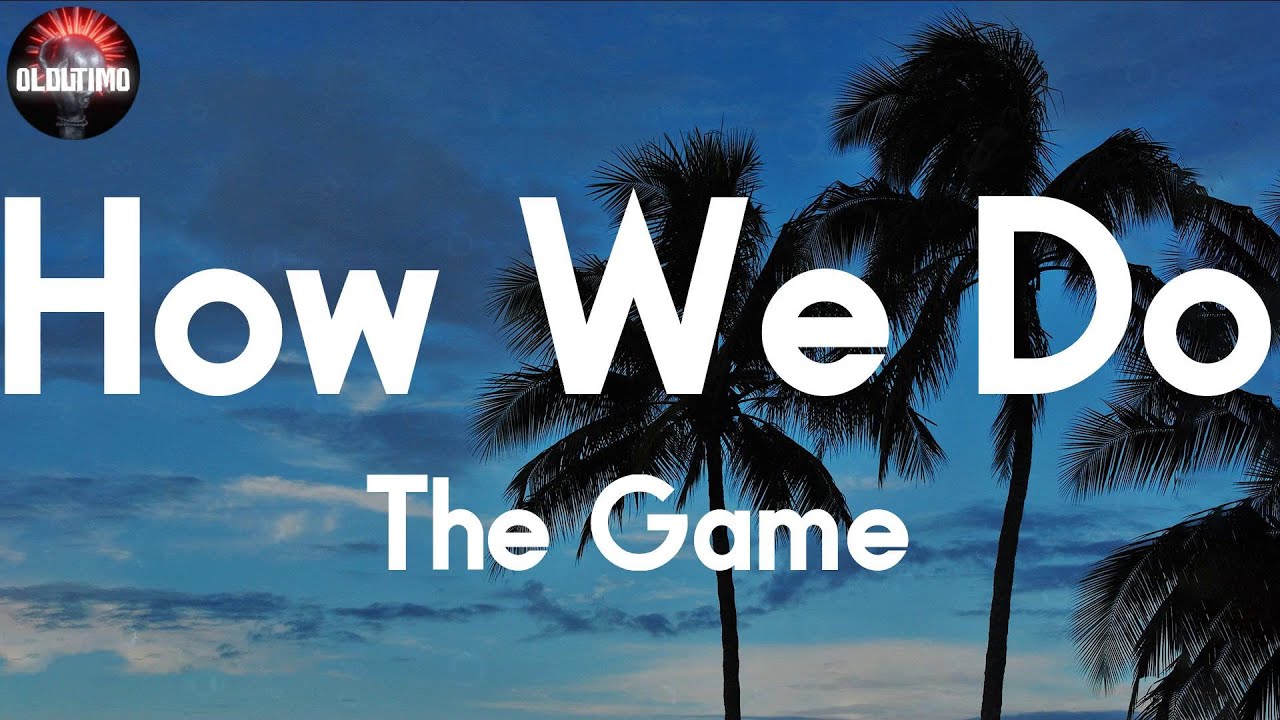 The Game - How We Do 📝Lyrics - YouTube