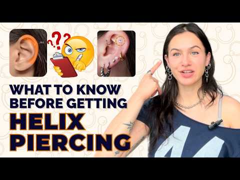 What to Know Before Getting a Helix Piercing: A Complete Guide to Helix Piercings, Healing & More