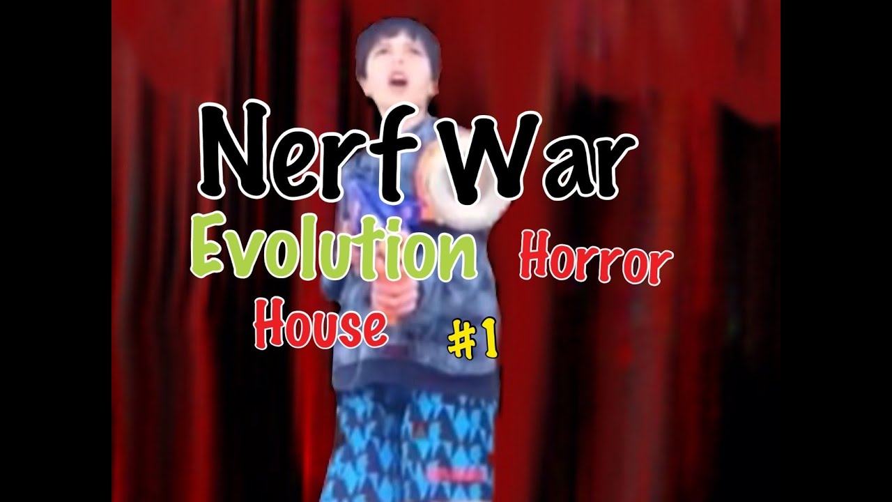 Nerf War Evolution: Horror House Part 1 - YouTube