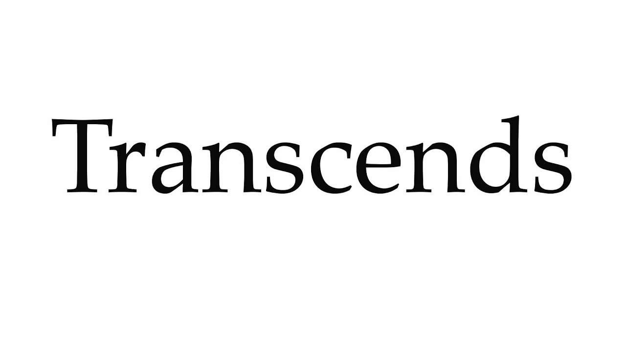 How to Pronounce Transcends - YouTube