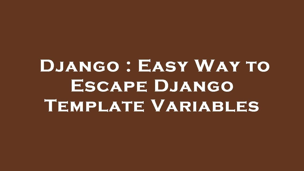 Django Easy Way To Escape Django Template Variables Youtube 1090