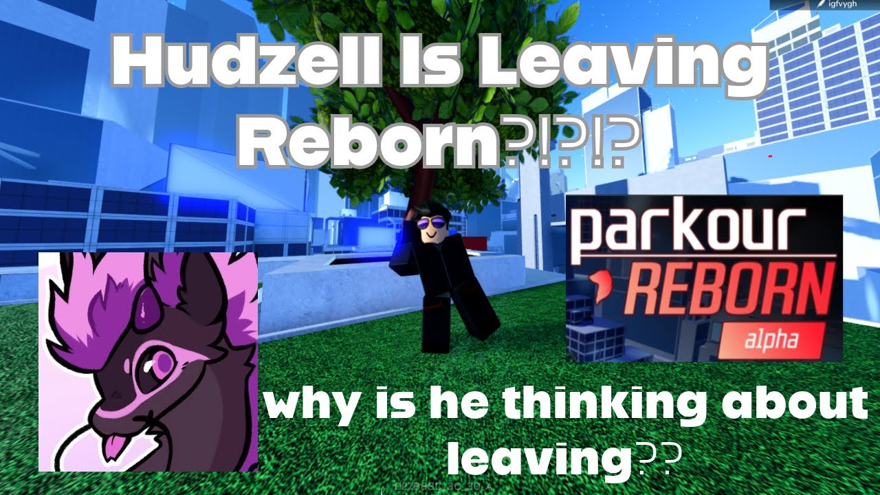 Hudzell Is Leaving?!?!? (Parkour Reborn) - YouTube