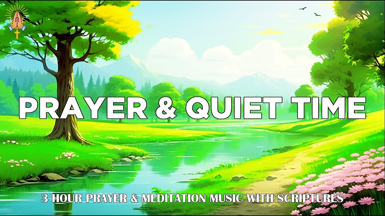 Prayer & Quiet Time: 3 Hour Piano Instrumental Worship | Prayer Music ...