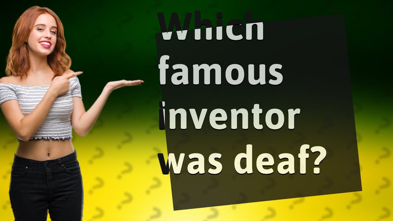 Which famous inventor was deaf? - YouTube